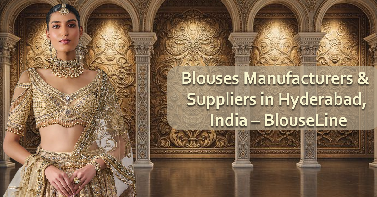 Blouses Manufacturers & Suppliers in Hyderabad - Quality BlouseLine ...