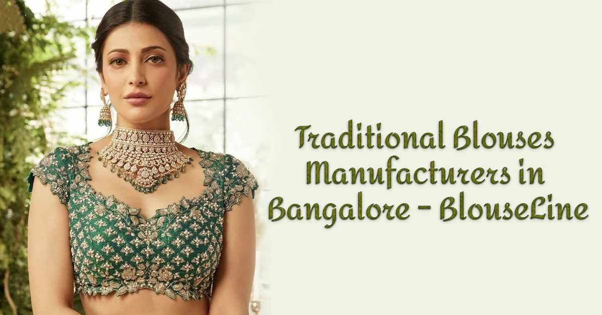 Traditional Blouses Manufacturers in Bangalore - Quality at BlouseLine ...