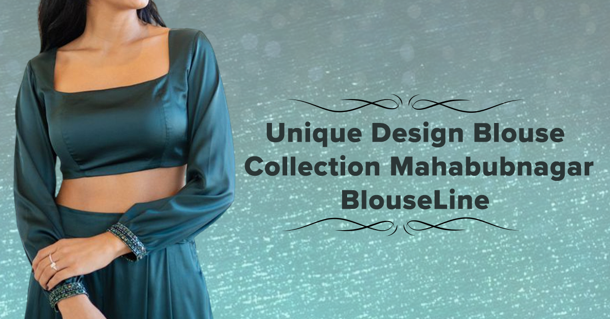 Unique Design Blouse Collection Mahabubnagar – BlouseLine | Trendy ...